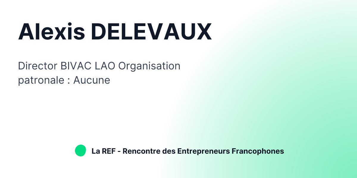 Alexis DELEVAUX | La REF - Rencontre des Entrepreneurs Francophones